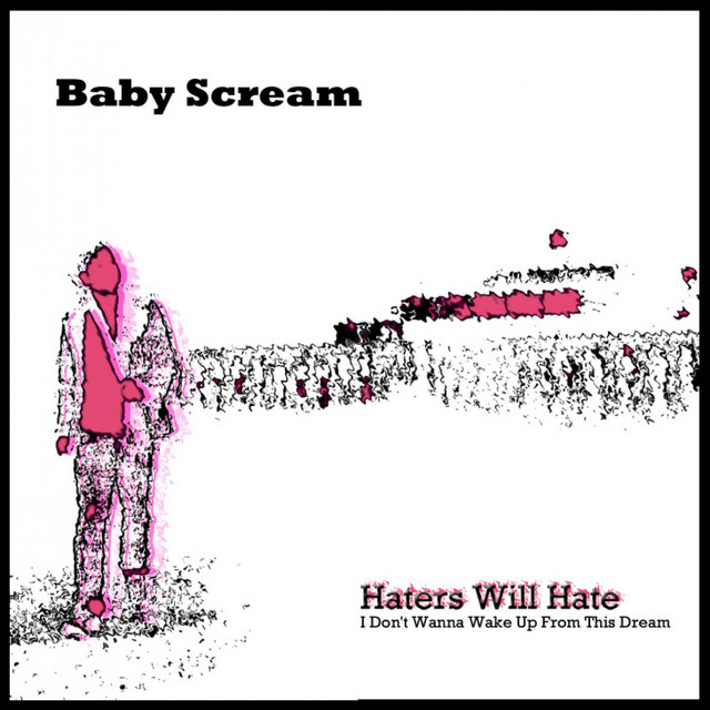 Haters Will Hate - EP by Baby Scream | Spotify