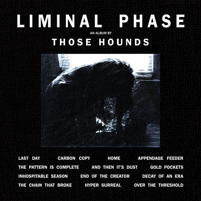 Liminal Phase - Album by Those Hounds | Spotify