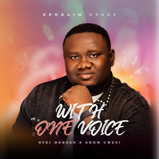 With Once Voice - Single by Ephraim Opare | Spotify