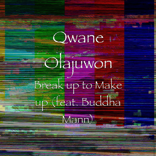 Break Up to Make Up (feat. Buddha Mann) - Single by Qwane Olajuwon ...