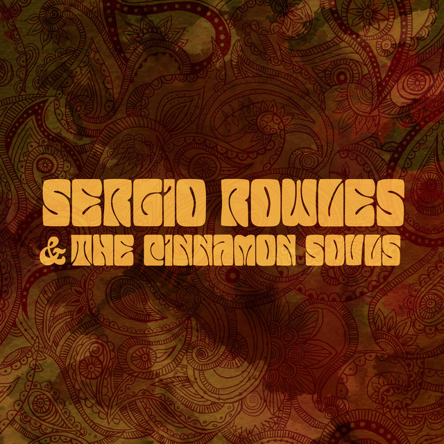 Sergio Rowles & The Cinnamon Souls - Album by Sergio Rowles & The ...
