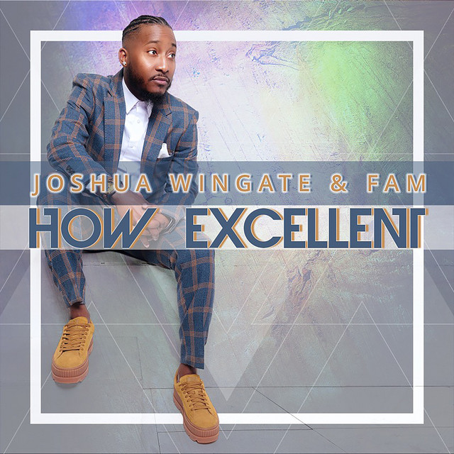 How Excellent - song and lyrics by Joshua Wingate & FAM, Octevia Clark ...