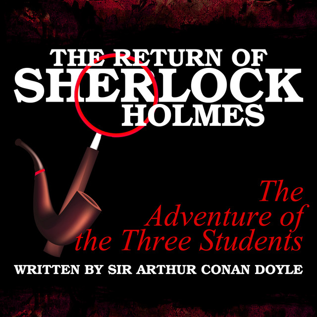 The Return of Sherlock Holmes - The Adventure of the Three Students ...