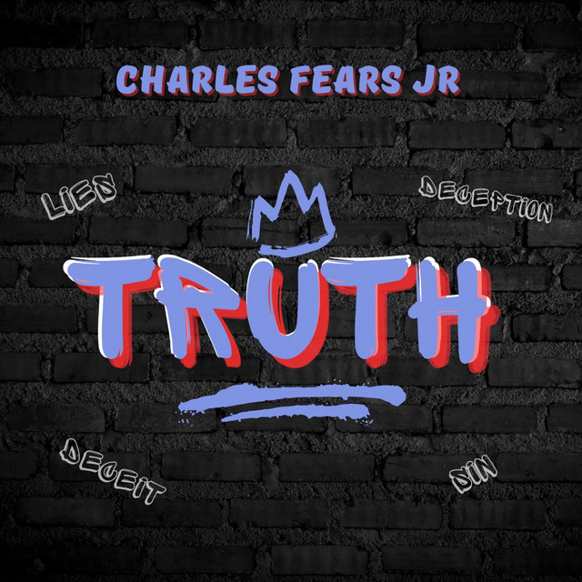 Truth - Single by Charles R. Fears Jr | Spotify