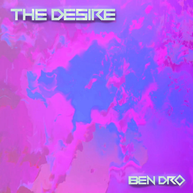 The Desire - song and lyrics by Ben Dro | Spotify