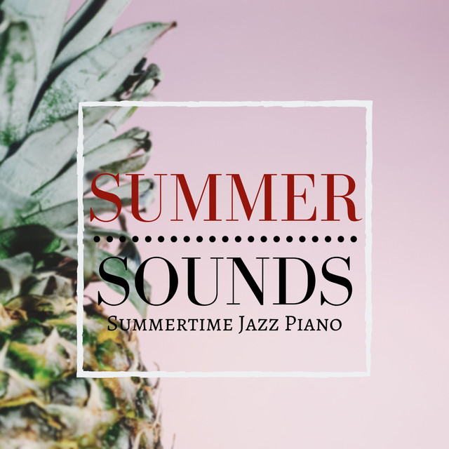 Summer Sounds - Summertime Jazz Piano - Album by Relaxing Piano Crew ...
