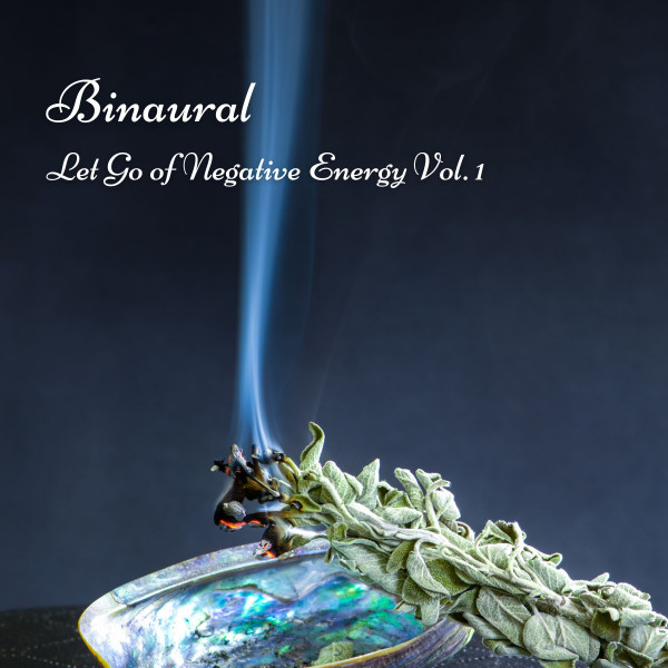 Binaural: Let Go of Negative Energy Vol. 1 - Album by Relaxing ...