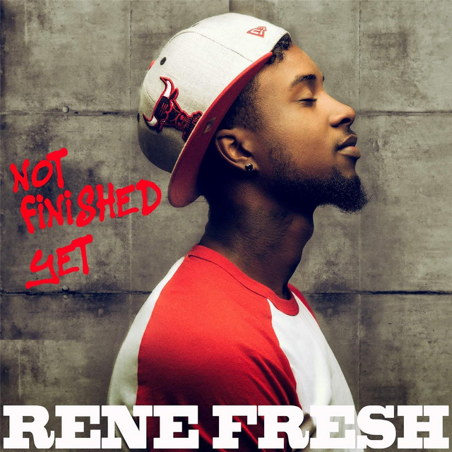 Not Finished Yet – Album de Rene Fresh | Spotify