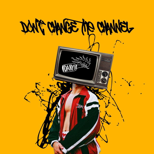 Don't Change The Channel - EP by Danylo | Spotify