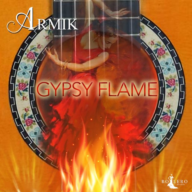 Gypsy Flame (25th Anniversary Version) - Single by Armik | Spotify
