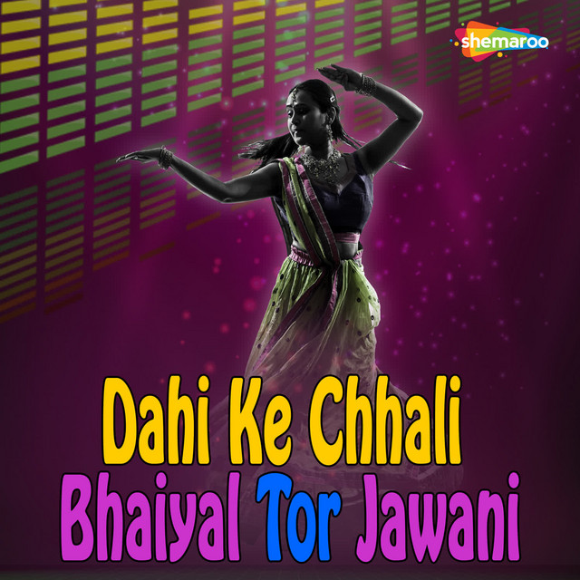 Dahi Ke Chhali Bhaiyal Tor Jawani - EP by Vinod Kumar | Spotify