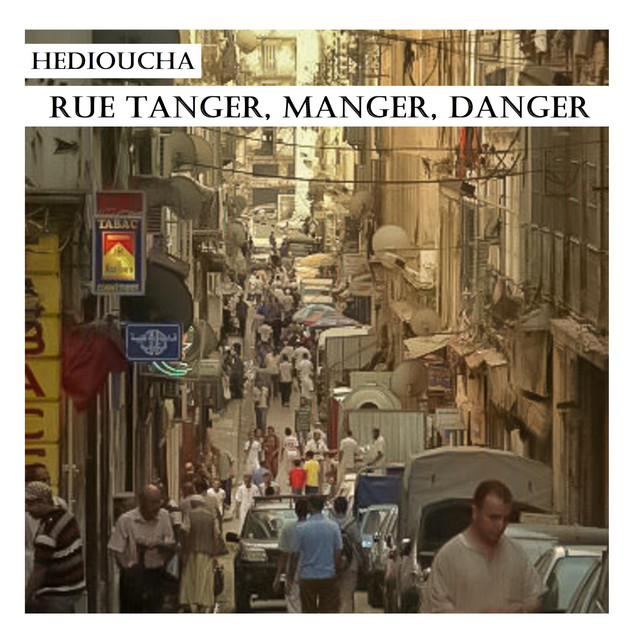 Rue Tanger, Manger, Danger - Single by Hedioucha | Spotify