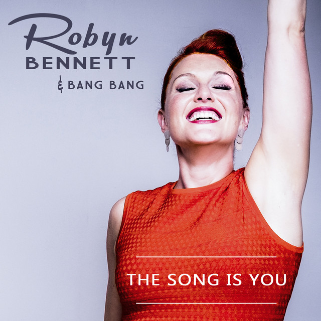 The Song Is You - Single by Robyn Bennett & Bang Bang | Spotify
