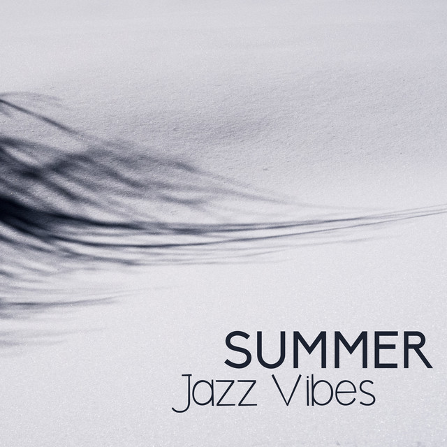 Summer Jazz Vibes - Album by Jazz for A Rainy Day | Spotify