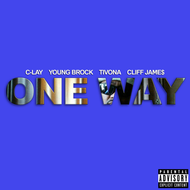 One Way - song and lyrics by C-Lay, Cliff Jame$, Young Brock, Tivona ...