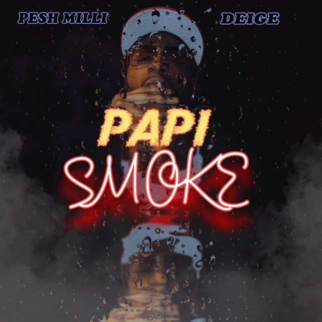 Papi Smoke - song and lyrics by Pesh Milli, Deige | Spotify