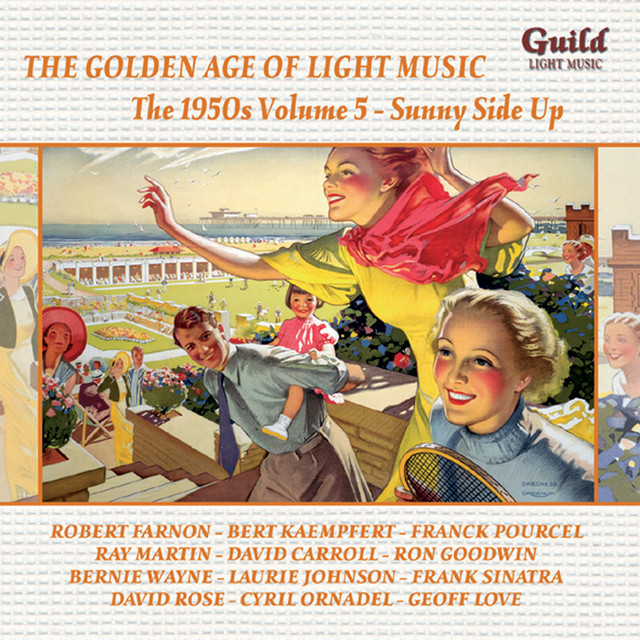 The Golden Age of Light Music: The 1950s Volume 5 - Sunny Side Up ...