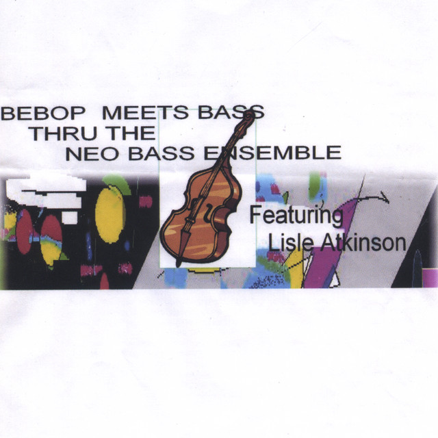 Be Bop meets bass thru the Neo Bass ensemble featuring Lisle Atkinson ...
