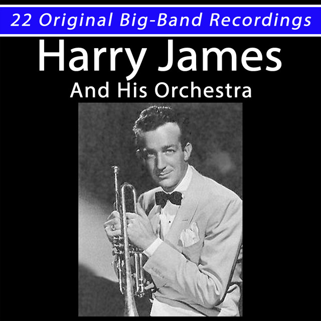Harry James and His Orchestra: 22 Original Big-Band Recordings - Album ...