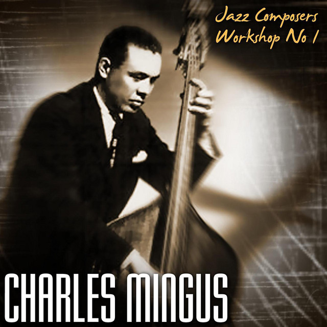 Jazz Composers Workshop No 1 - Compilation by Charles Mingus | Spotify