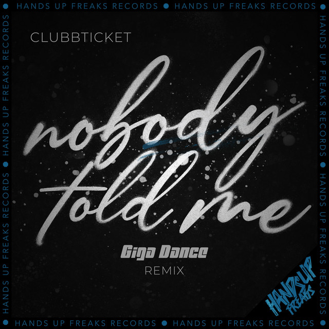 Nobody Told Me (Giga Dance Remix) - Single by Clubbticket | Spotify