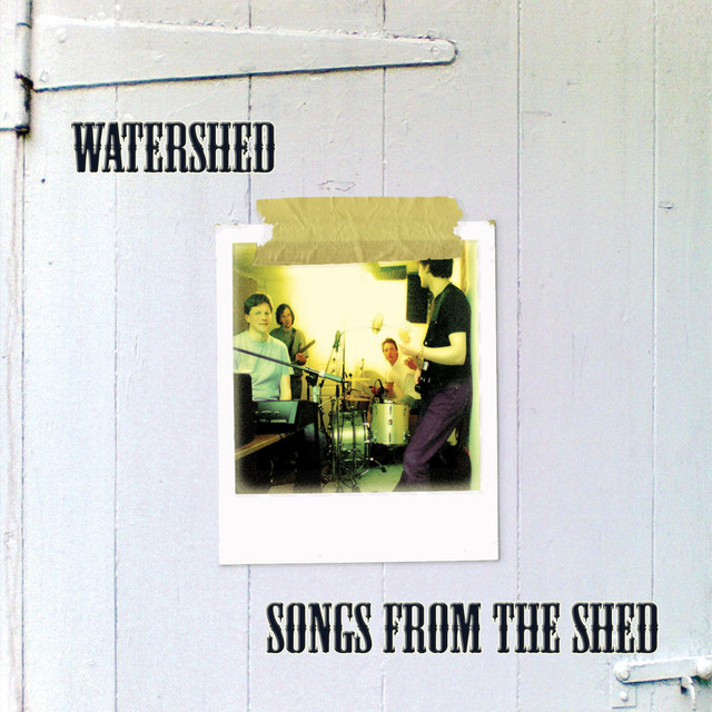 Songs From The Shed - Album by Watershed | Spotify