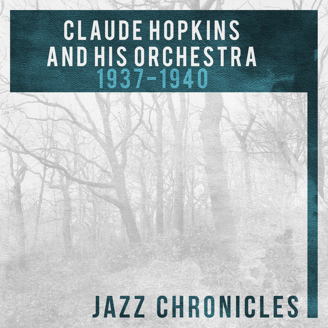 Claude Hopkins: 1937-1940 (Live) - Album by Claude Hopkins and His ...