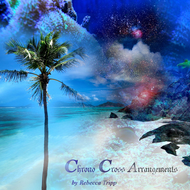 Chrono Cross Arrangements - Album by RebeccaETripp | Spotify