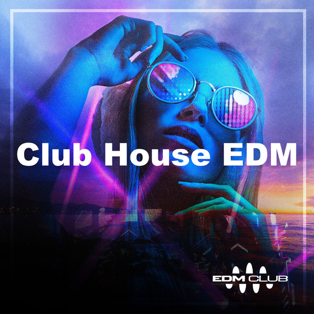 Club House EDM - Album by EDM Club | Spotify