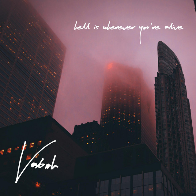 Hell Is Wherever You're Alive - Single by Vaboh | Spotify