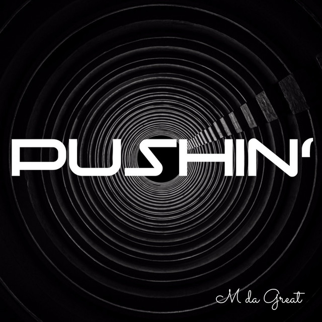 Pushin' - Single by M da Great | Spotify