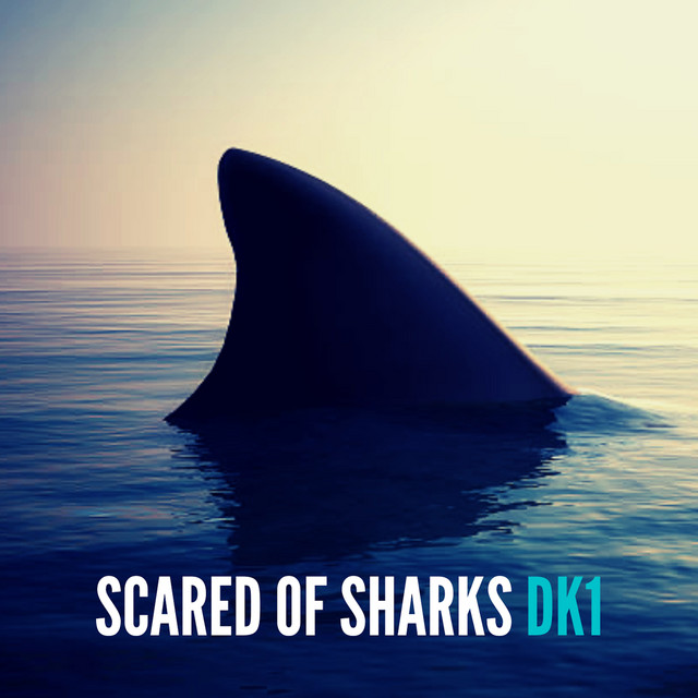 Scared of Sharks - Album by DK1 | Spotify