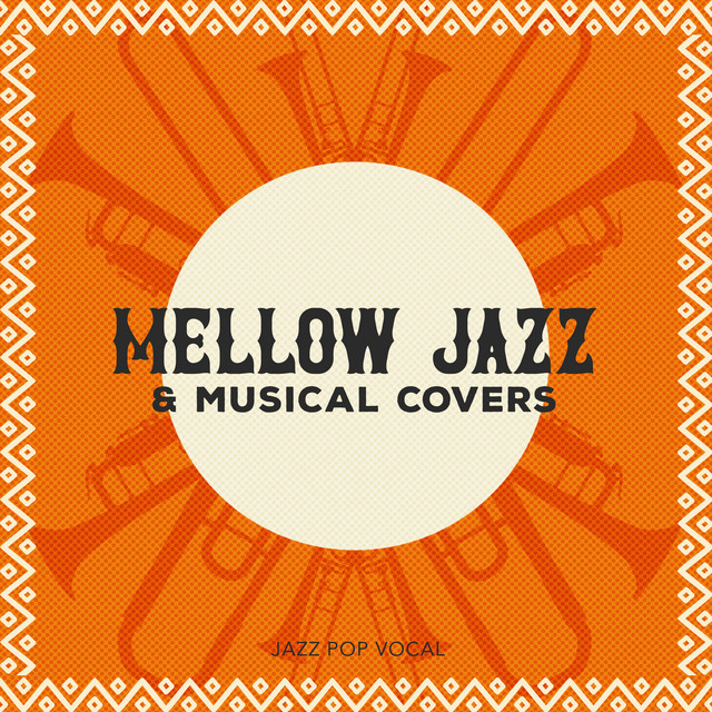Mellow Jazz & Musical Covers - Album by Jazz Pop Vocal | Spotify