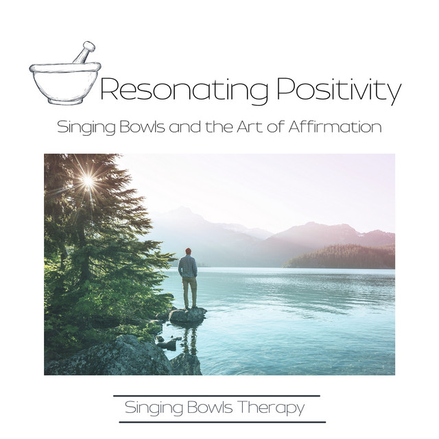 Resonating Positivity: Singing Bowls and the Art of Affirmation - Album ...