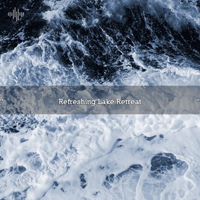 " Refreshing Lake Retreat " - Album by Ocean Waves For Sleep | Spotify