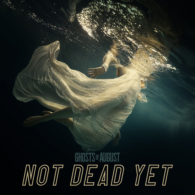 Not Dead Yet - song and lyrics by Ghosts of August | Spotify