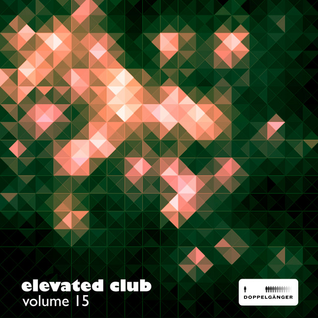 Elevated Club, Vol. 15 - Compilation by Various Artists | Spotify