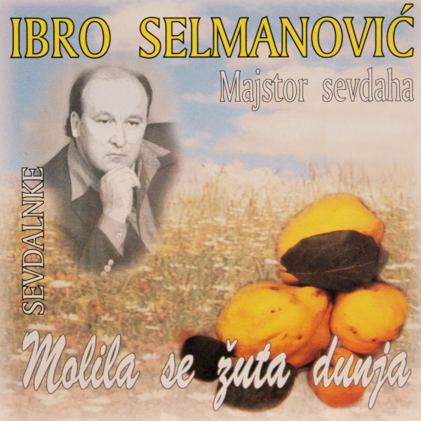 Molila Se Zuta Dunja - Album by Ibro Selmanovic | Spotify
