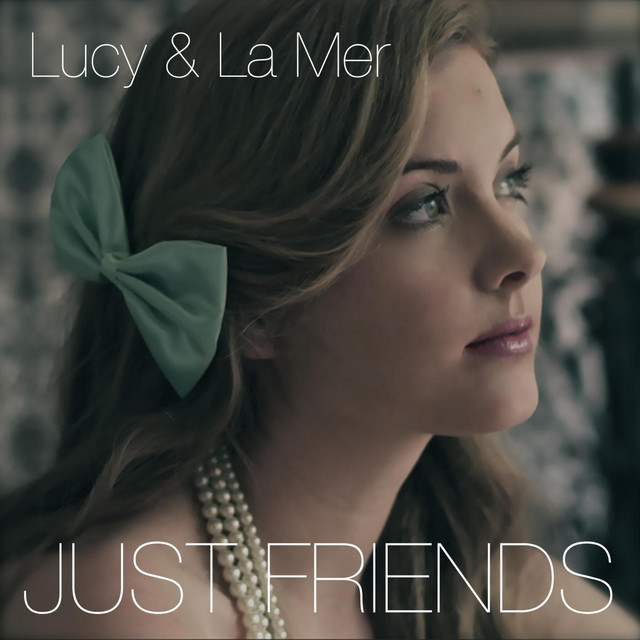 Just Friends - Single by Lucy & La Mer | Spotify