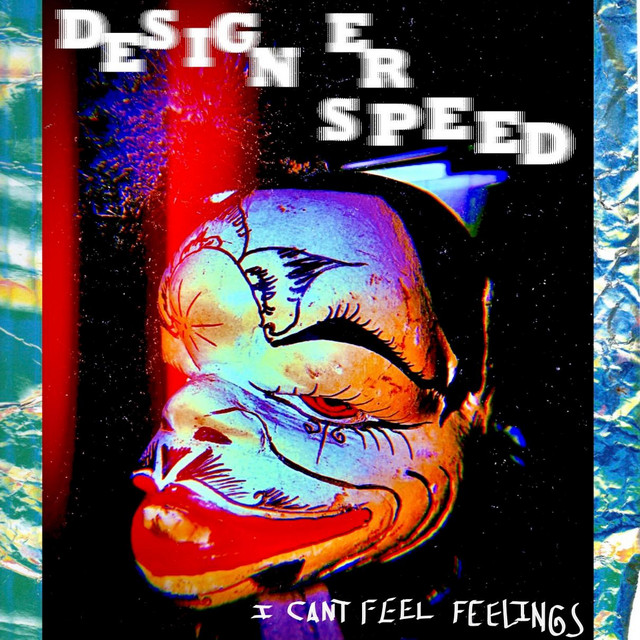 I CANT FEEL FEELINGS - Single by DESIGNER SPEED | Spotify