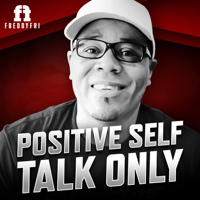 Positive Self Talk Only - Single by Freddy Fri | Spotify