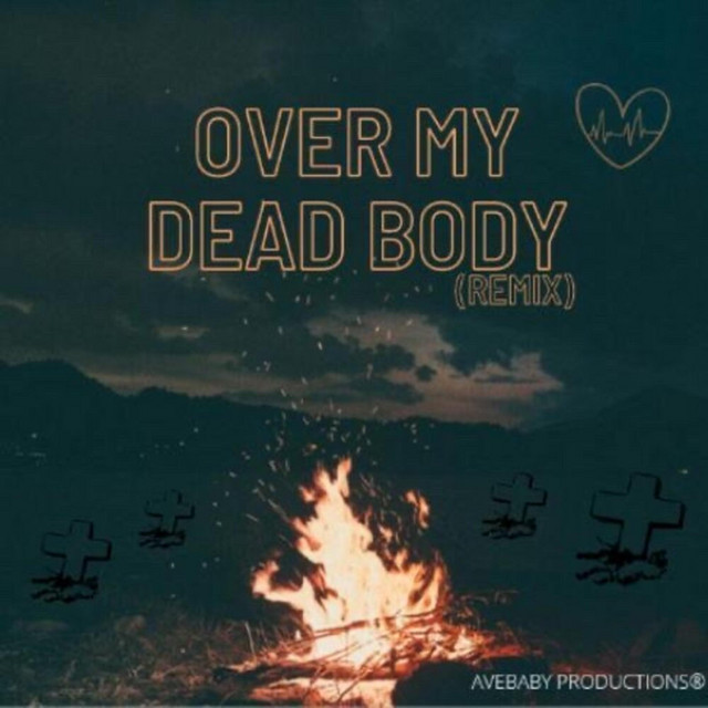 Over My Dead Body (Remix) - Single by avebabyjuan | Spotify
