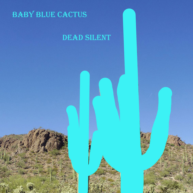 Dead Silent - Single by Baby Blue Cactus | Spotify