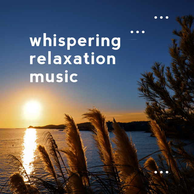 Whispering Relaxation Music ! ! ! ! - Album by Relaxed Minds | Spotify