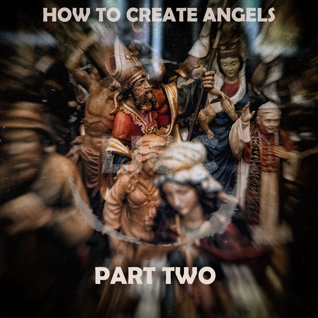 HOW TO CREATE ANGELS, PT. 2 - Album by Lioc | Spotify