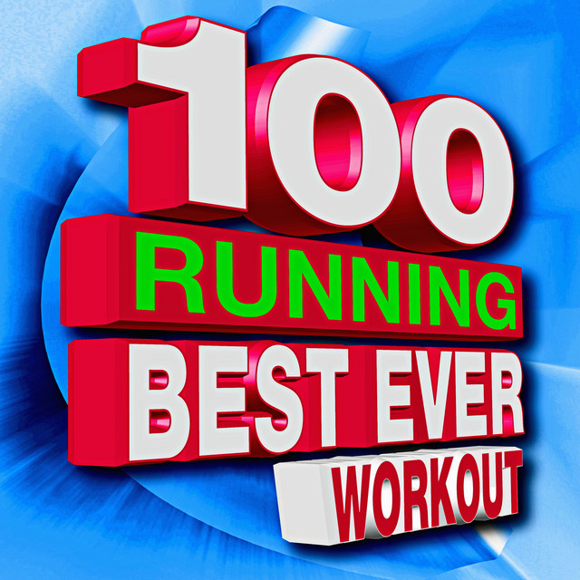 100 Running Best Ever Workout - Album by Workout Music | Spotify