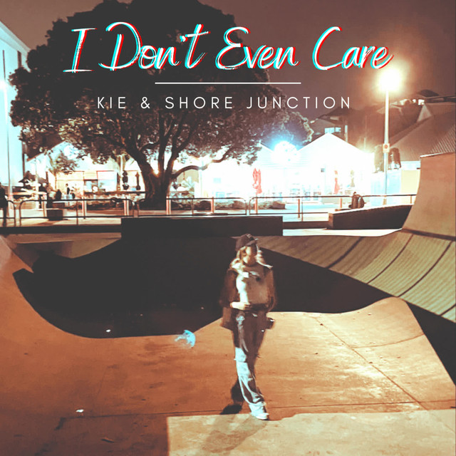 I Don't Even Care - Single by Kie | Spotify