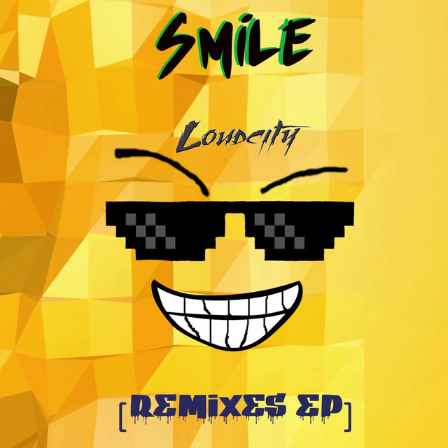 Smile Remixes - Single by Loudcity | Spotify