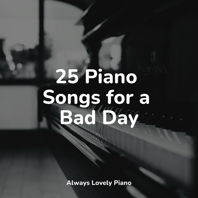 25 Piano Songs For A Bad Day Album By Chillout Cafe Music Spotify