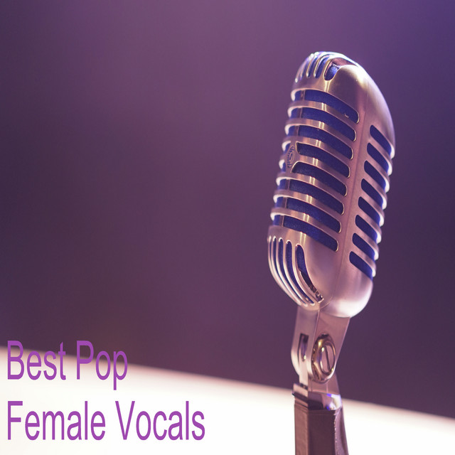 Best Pop Female Vocals - Compilation by Various Artists | Spotify